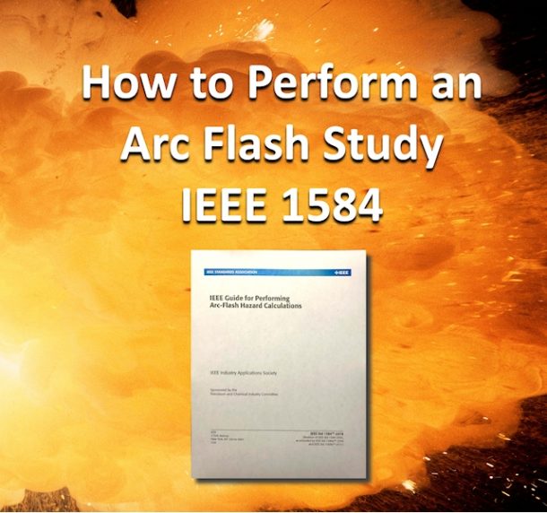 How to Perform an Arc Flash Study - IEEE 1584 - Arc Flash & Electrical ...